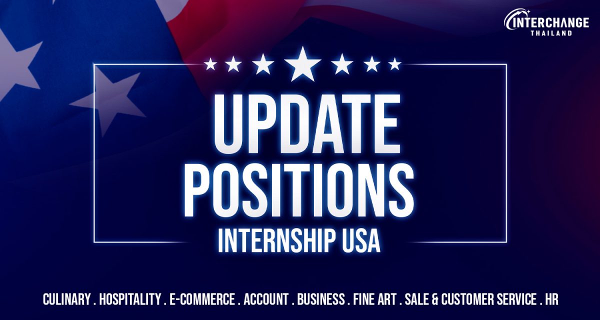 UPDATE : POSITIONS For Internship USA - Interchange Thailand